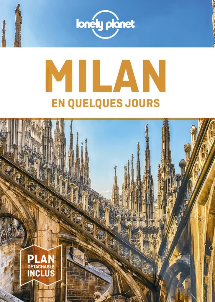 Visiter Milan : le guide qui va vous faire aimer Milan